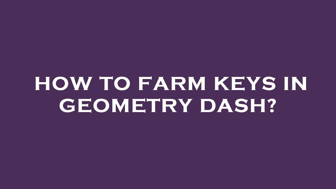 How to farm keys in geometry dash? - YouTube