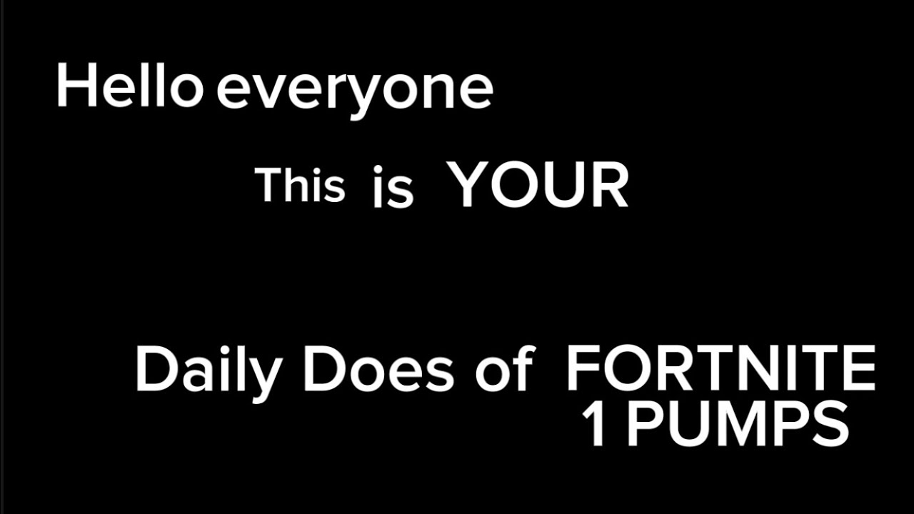 YOUR Daily Does of FORTNITE 1 PUMPS - YouTube
