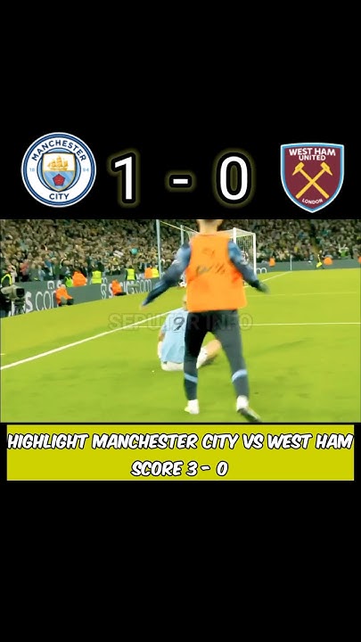 Highlight Manchester City Vs West Ham Score 3 0 Shorts Highlights