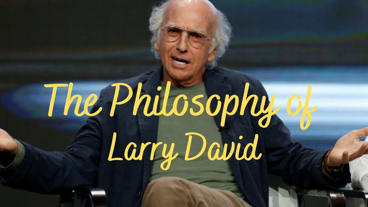 The Philosophy of Larry David - YouTube