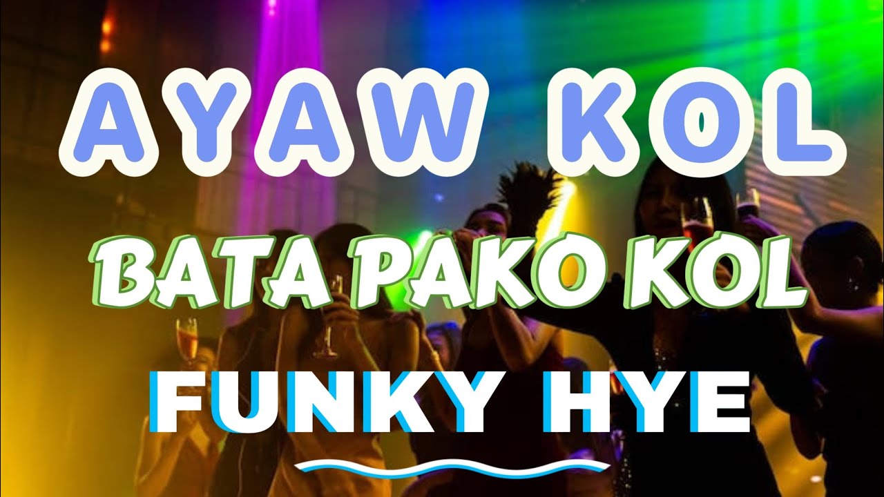 TIKTOK VIRAL | AYAW KOL BATA PAKO KOL | FUNKY HYPE - YouTube
