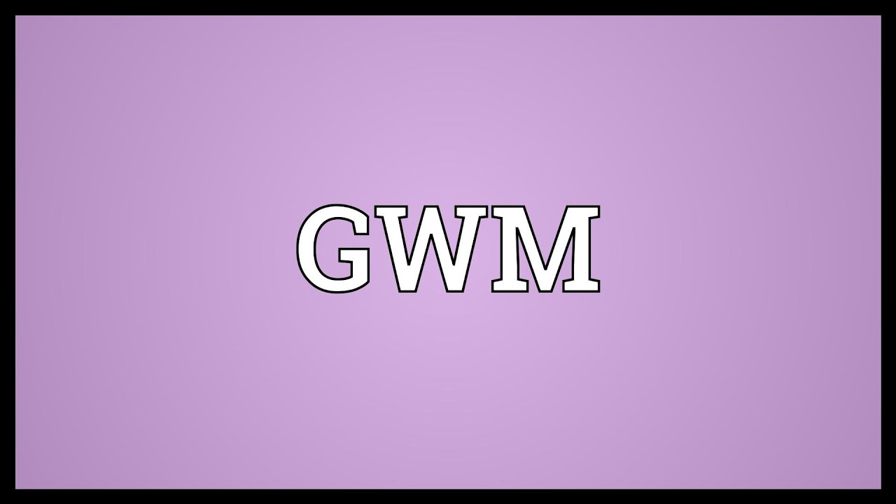 GWM Meaning - YouTube