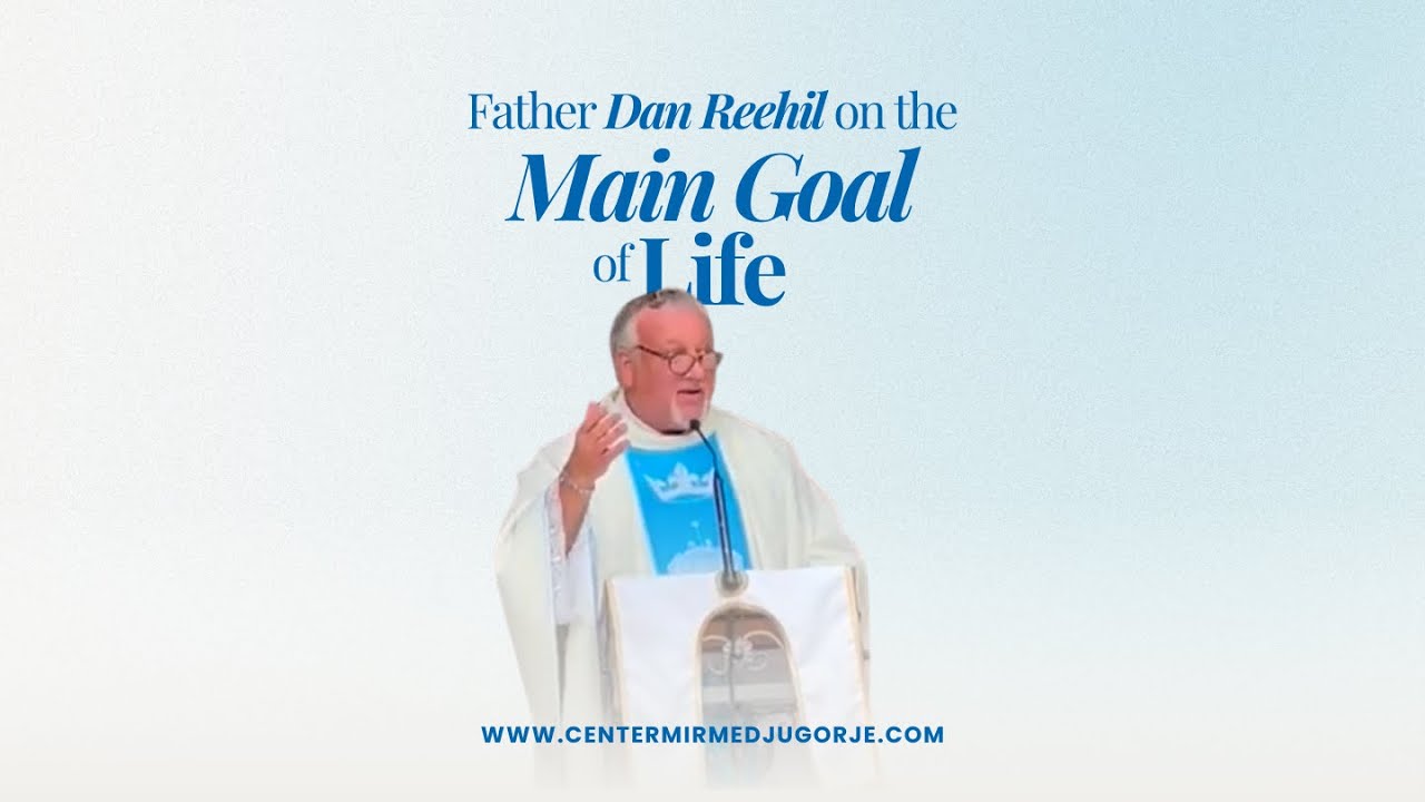 Father Dan Reehil on the Main Goal on Life - YouTube