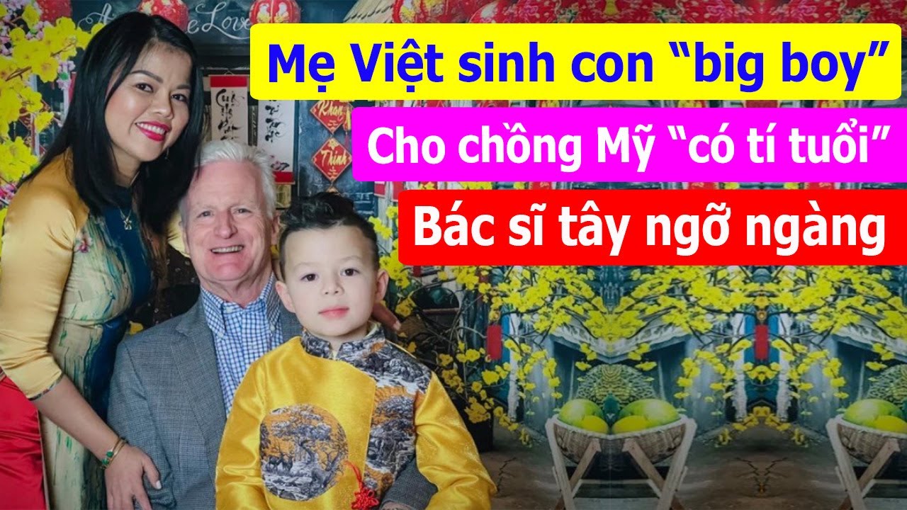 Vợ Việt nhỏ nhắn sinh con "big boy" cho chồng Mỹ đã "có tí tuổi", cả ...