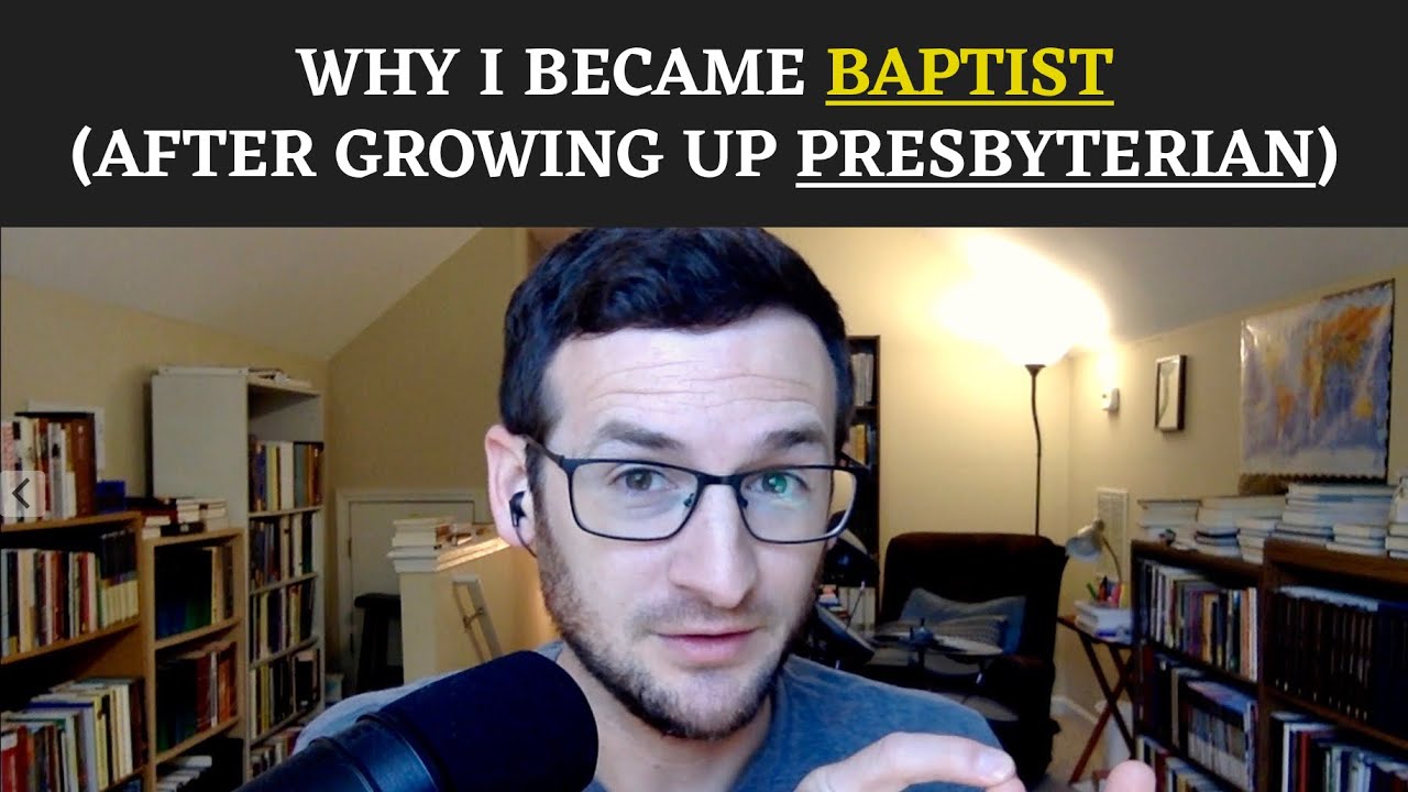 Why I Became Baptist . . . After Growing Up Presbyterian - YouTube
