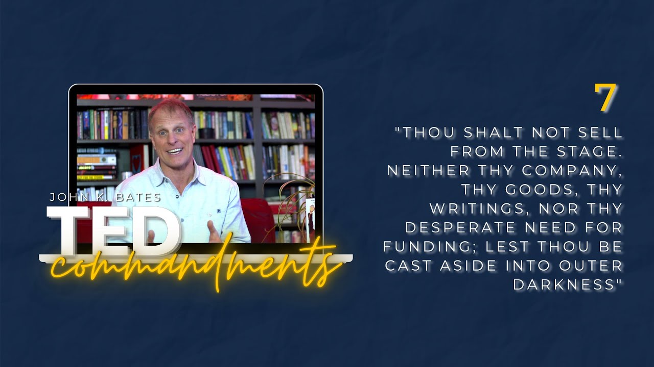 TED Commandment #7 | "Thou Shalt Not Sell From The Stage. Neither Thy ...