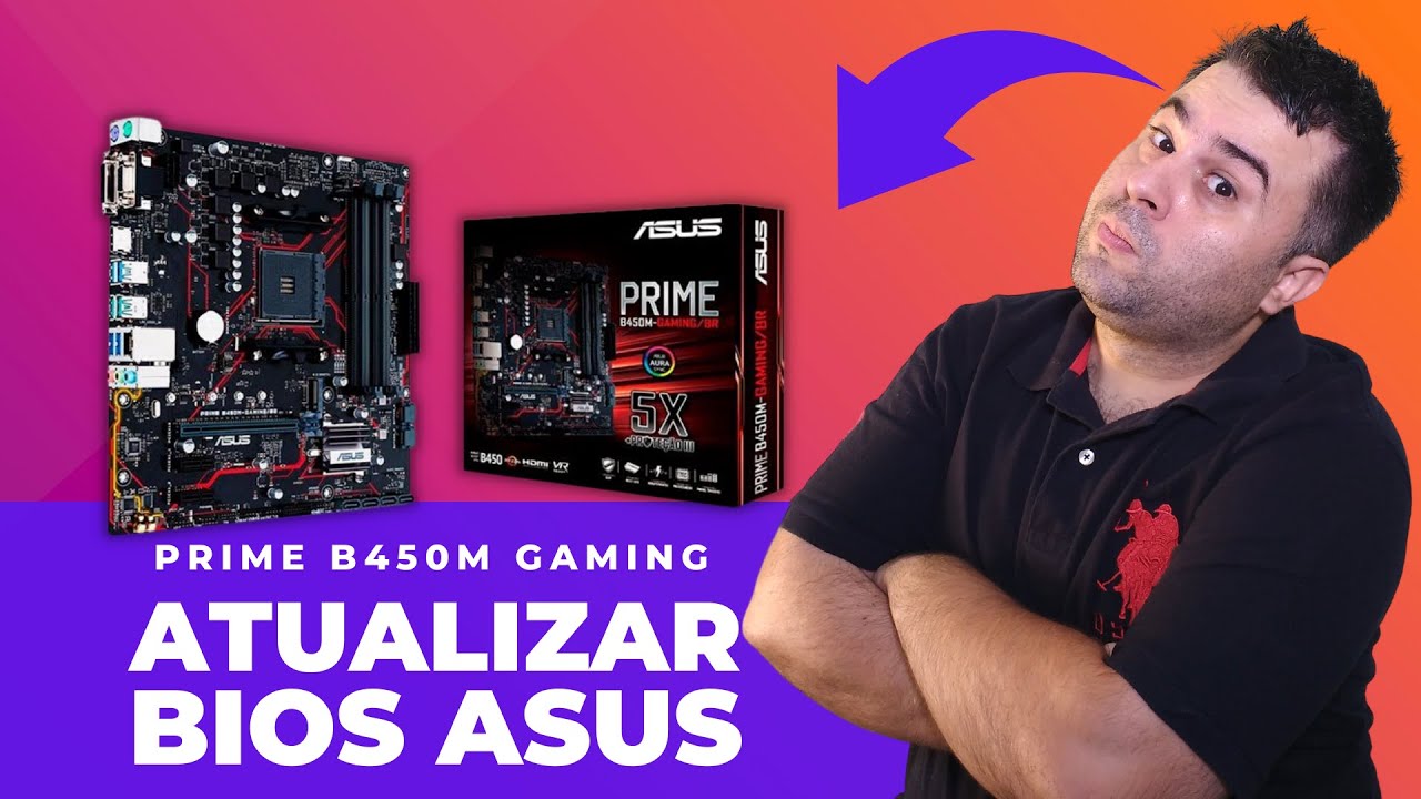COMO ATUALIZAR a Bios da ASUS PRIME B450M Gaming BR [Garantido 2022 ...