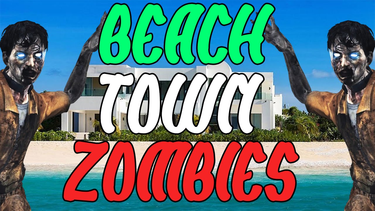 ★BEACH TOWN ZOMBIES★ "Call of Duty Custom Zombies" - YouTube