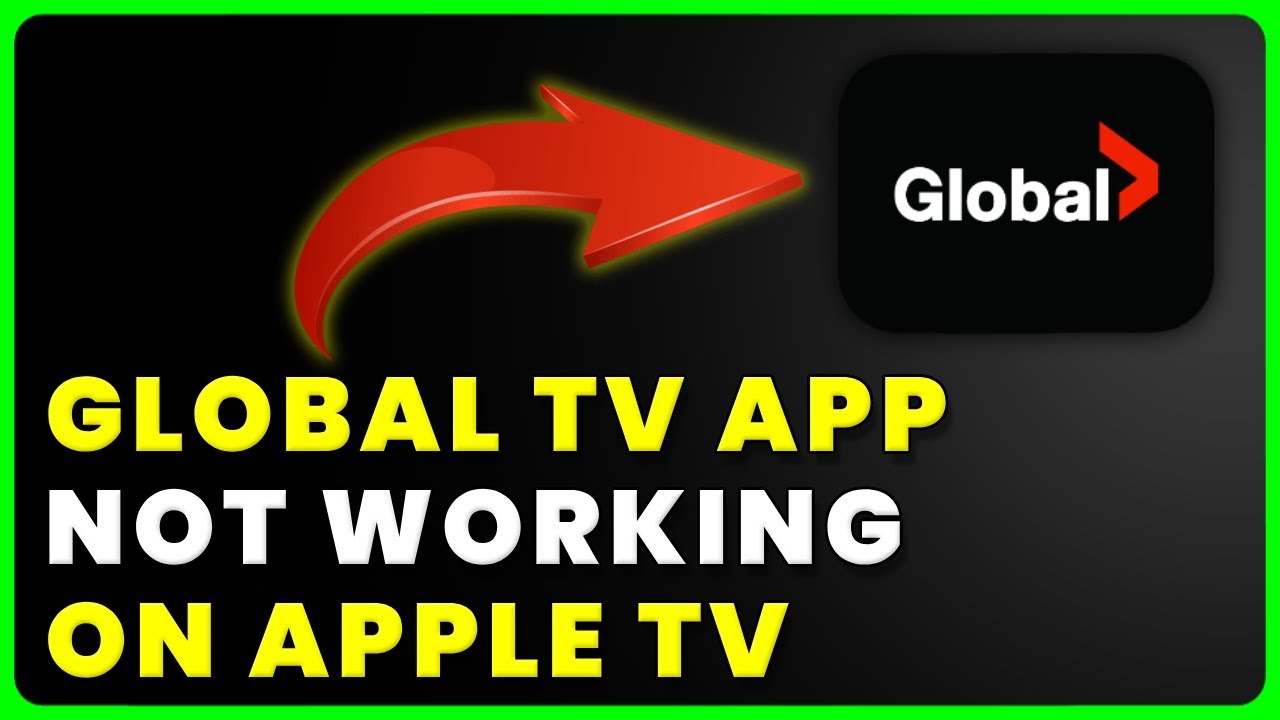 Global TV App not working on Apple TV: How to Fix Global TV App not ...