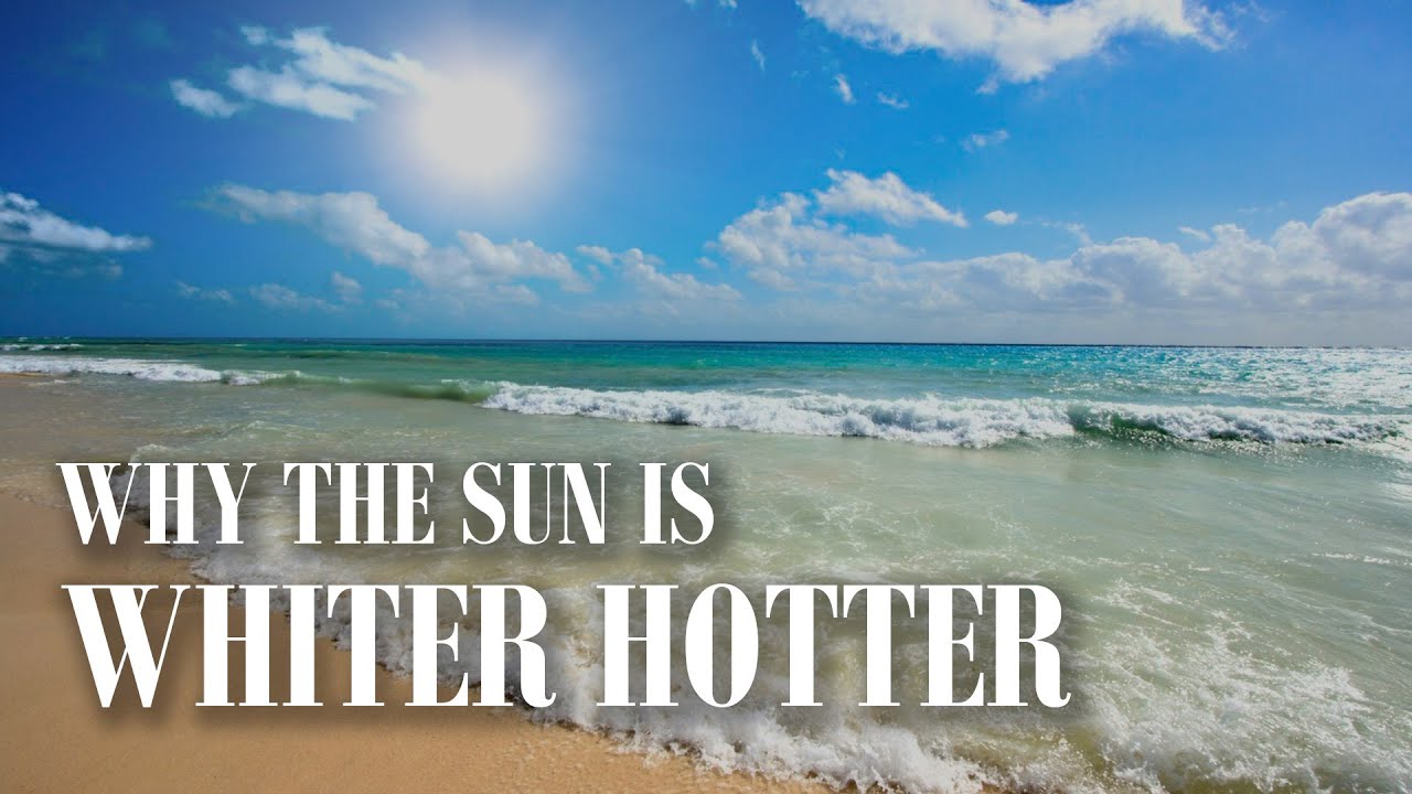 25A - Why the Sun is Whiter and Hotter - YouTube