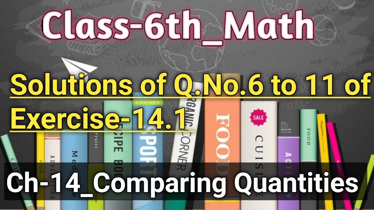 Class 6th ||Maths|| Ch-14_Comparing Quantities ||Explanation of Q.No.6 ...