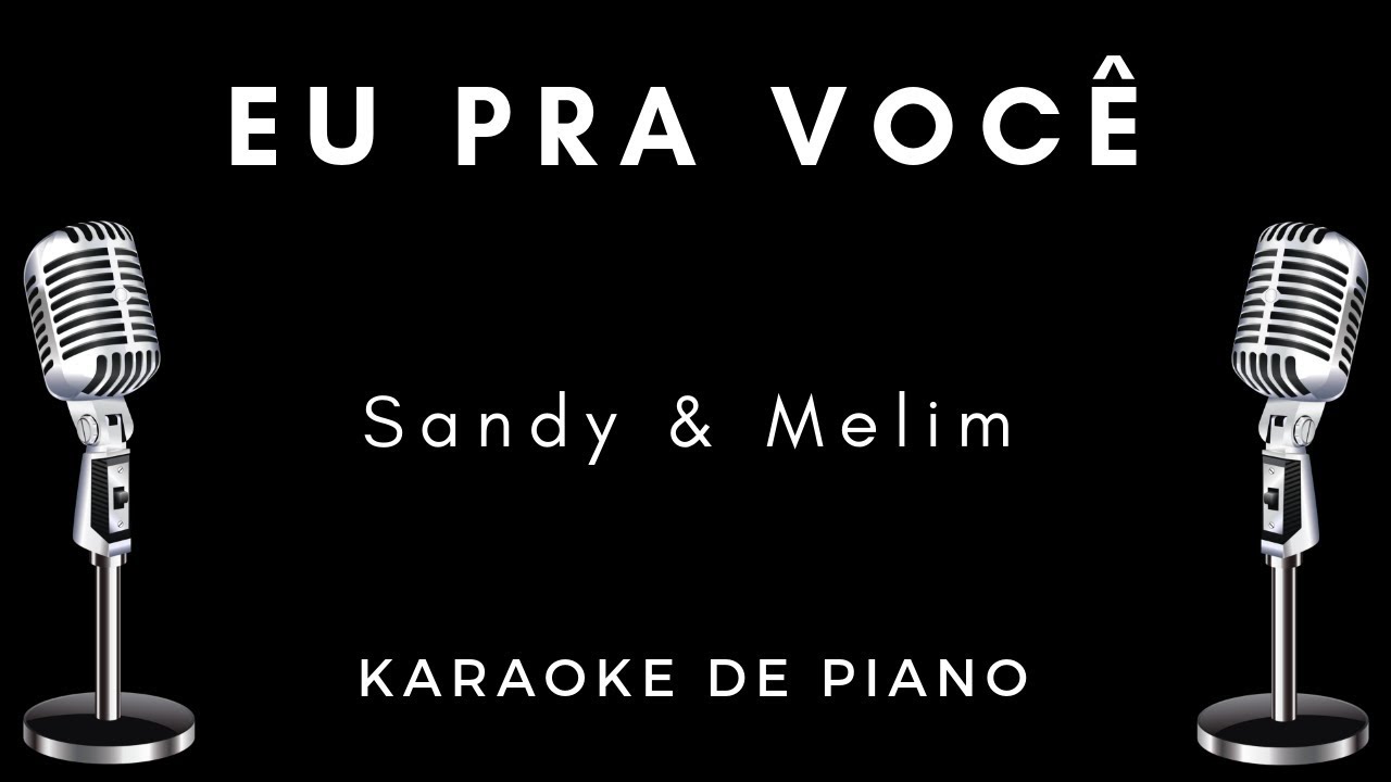 Eu Pra Você - Sandy & Melim Letra / Karaoke Acústico / Piano ...