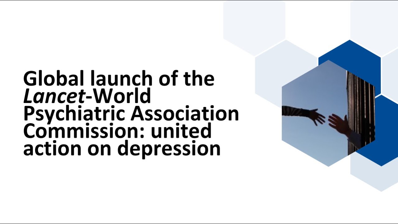 Global launch of the Lancet-World Psychiatric Association Commission ...