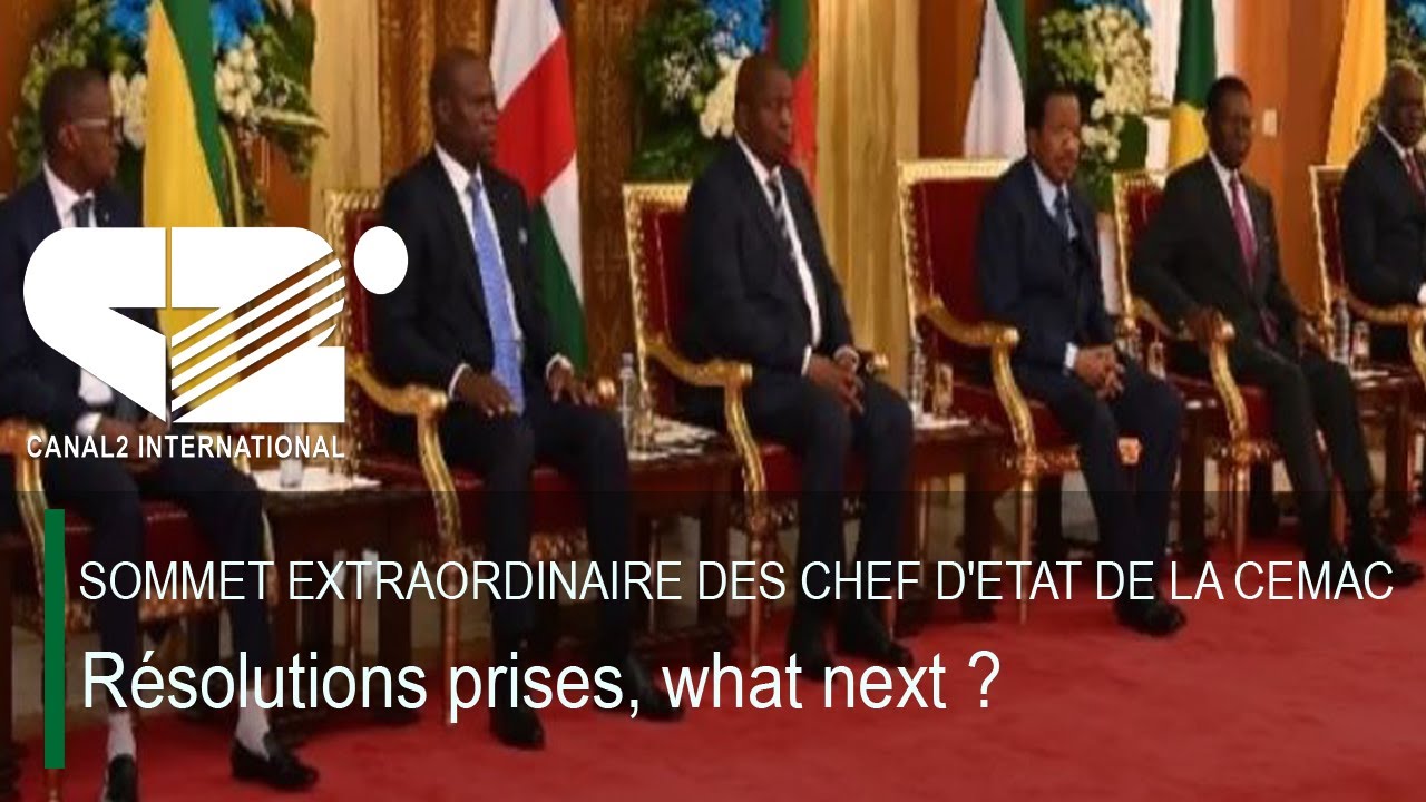 SOMMET EXTRAORDINAIRE DES CHEF D'ETAT DE LA CEMAC : Résolutions prises ...