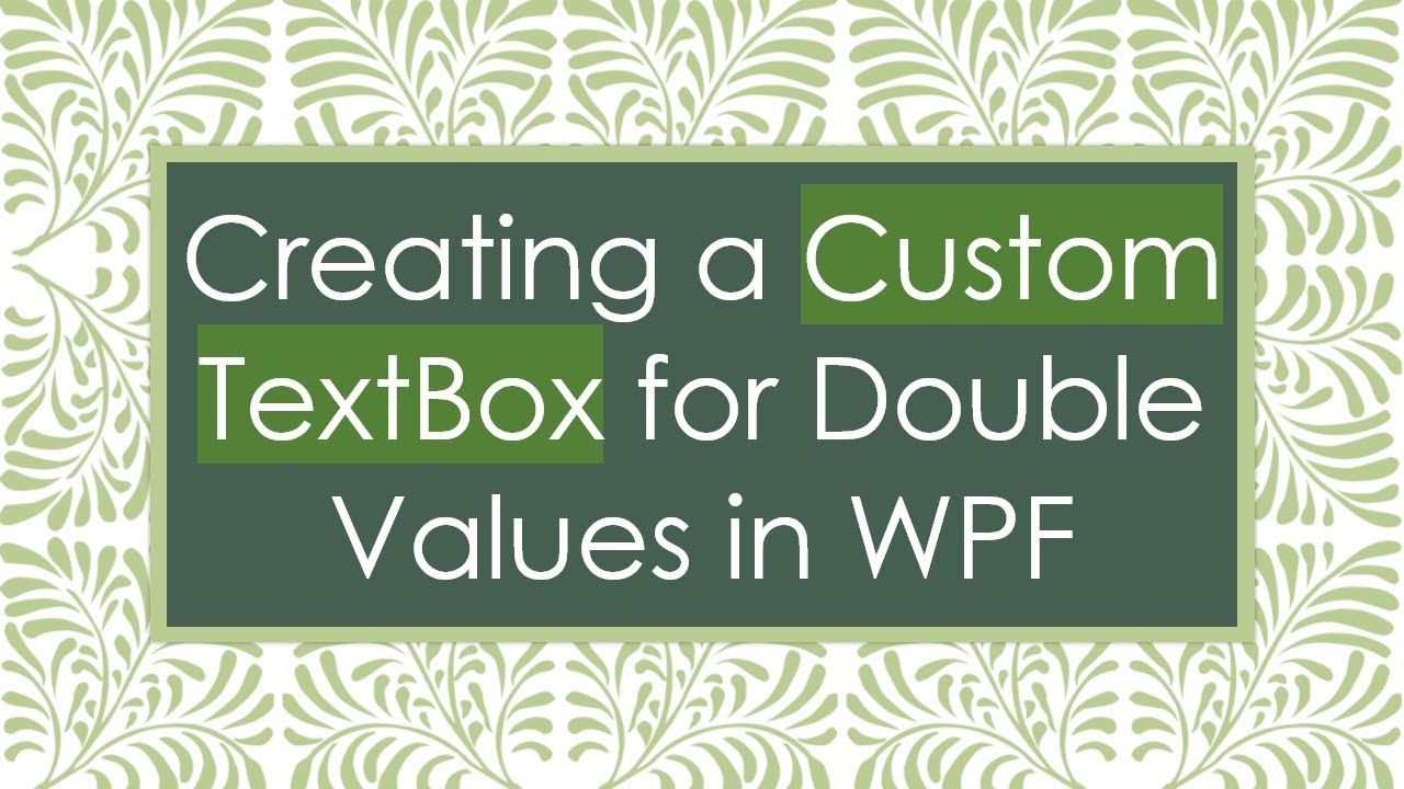 Creating a Custom TextBox for Double Values in WPF - YouTube