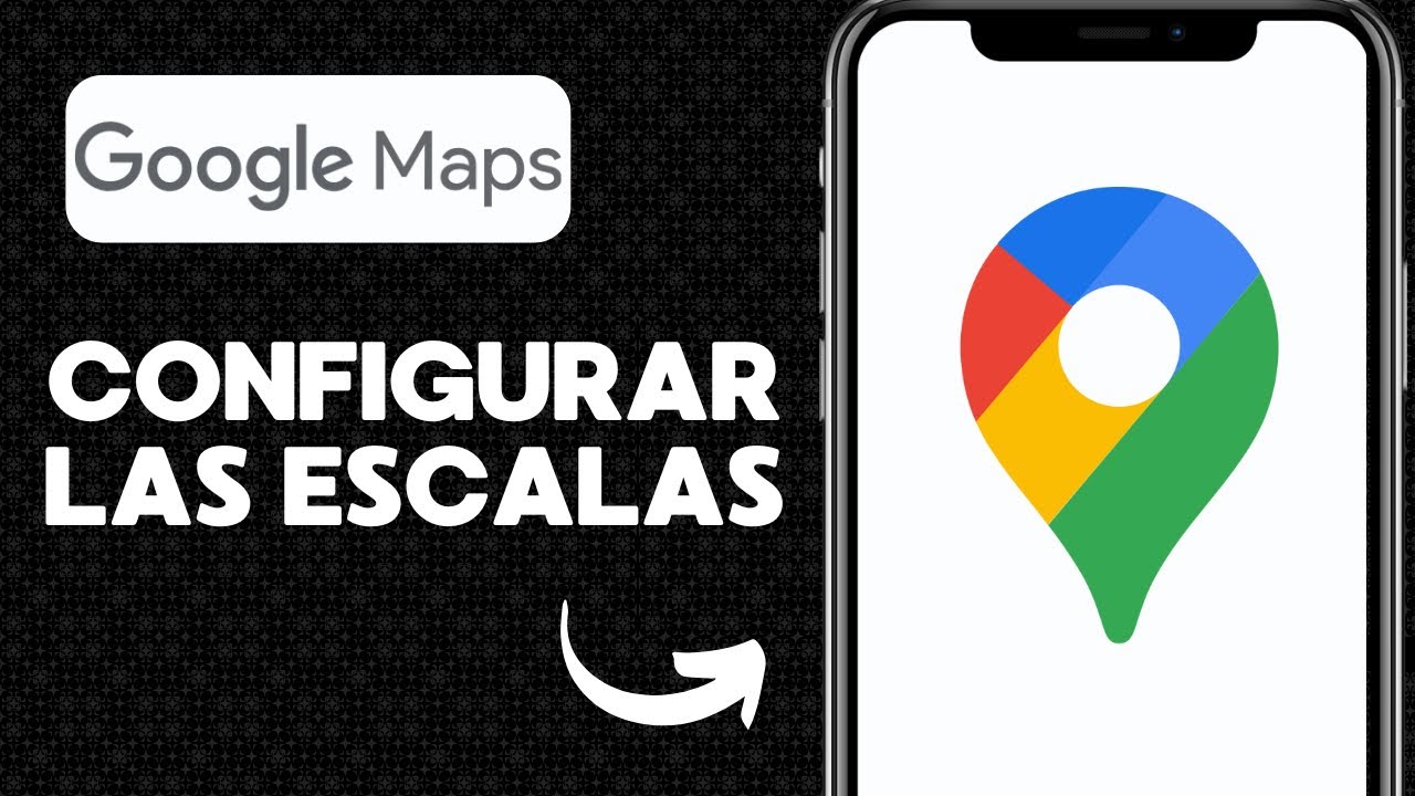 Como Configurar las Escalas en Google Maps - YouTube