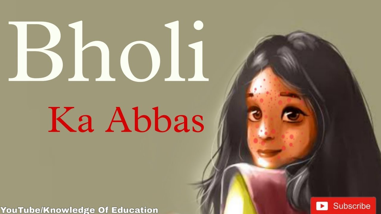 Bholi by ka Abbas hindi Full summary in easy - YouTube