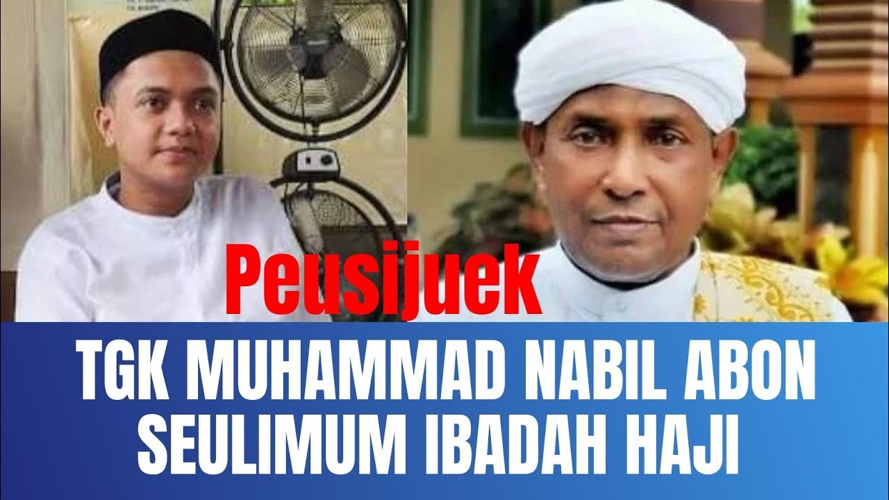 PEUSIJUEK TGK MUHAMMAD NABIL BIN ABON SEULIMUM IBADAH HAJI SEMOGA MABRUR - YouTube