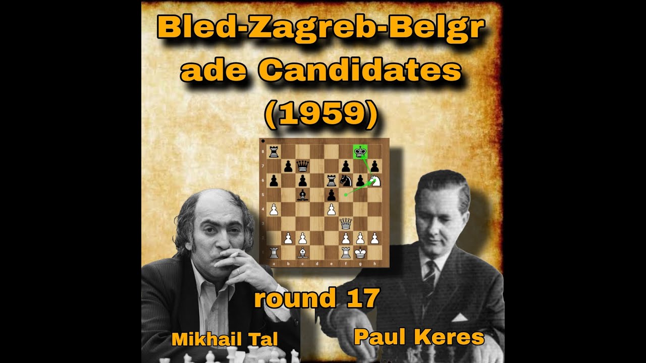 Paul Keres vs Mikhail Tal | round 17 | Bled-Zagreb-Belgrade Candidates ...