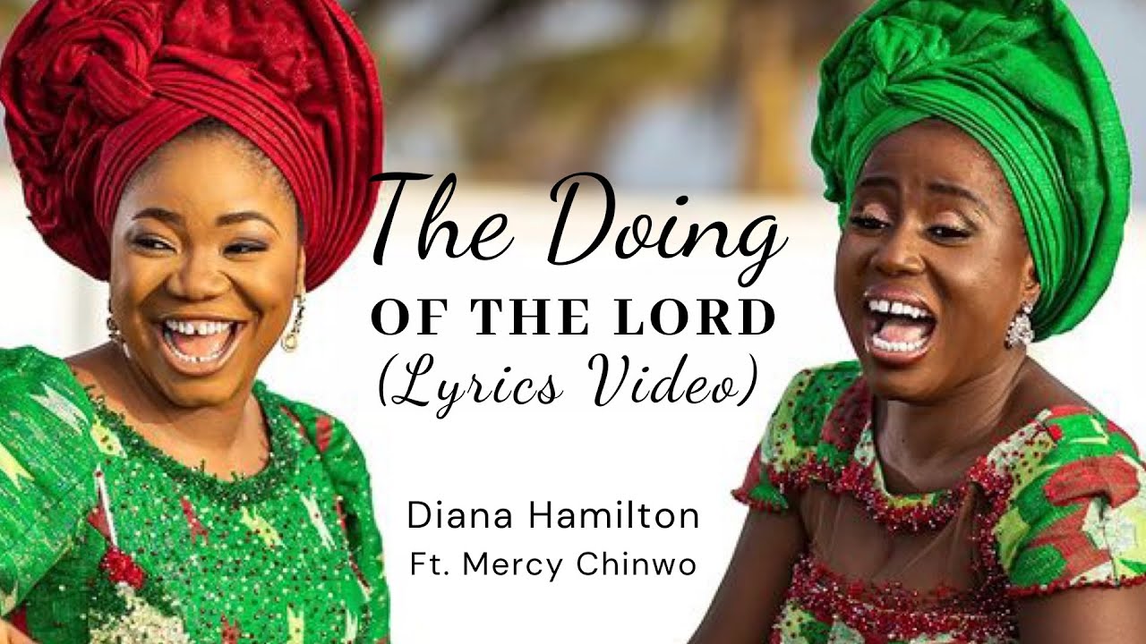 THE DOING OF THE LORD by Diana Hamilton ft. Mercy Chinwo (Lyrics Video ...