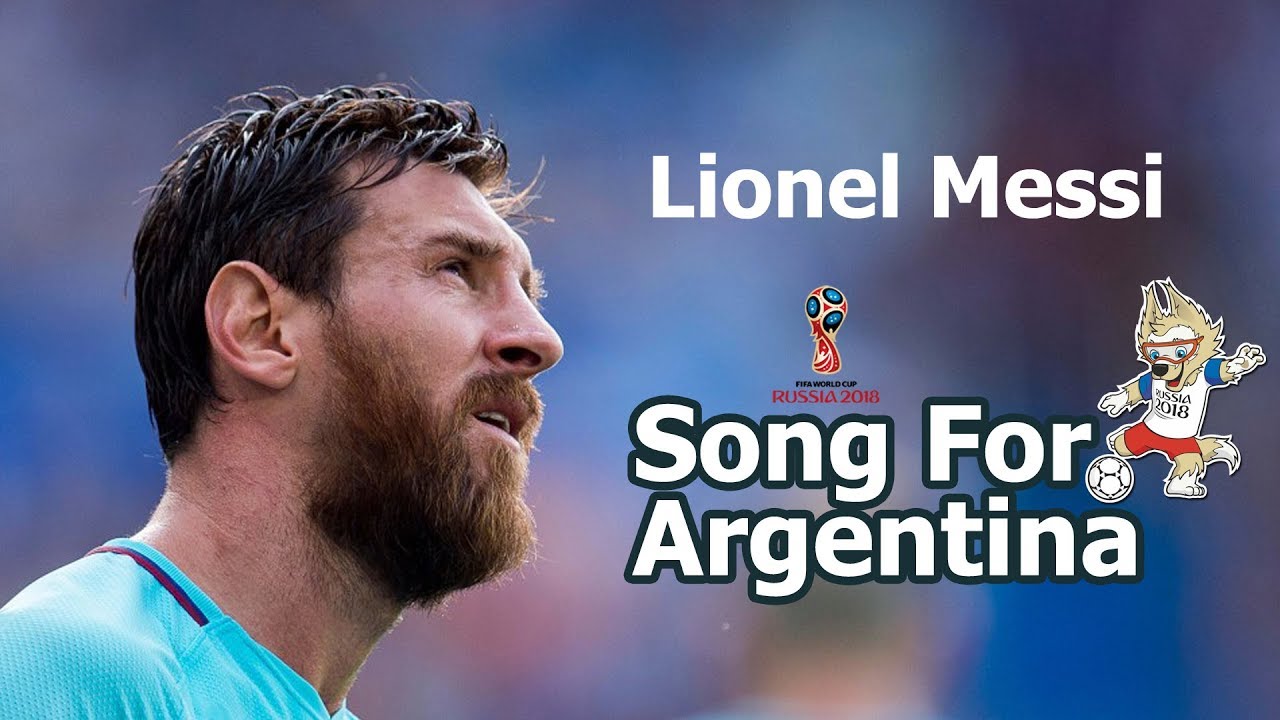 Theme Song World Cup Football 2018 । Lionel Messi । Argentina Fan Club ...