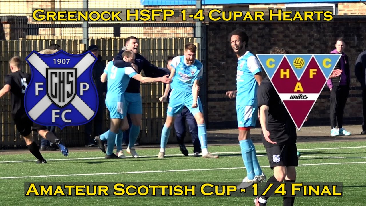 HIGHLIGHTS: Greenock HSFP 1-4 Cupar Hearts - Amateur Scottish Cup 1/4 ...