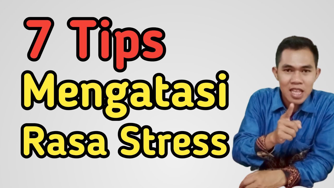 7 Tips Untuk Mengurangi Stress || Pengembangan Diri - YouTube