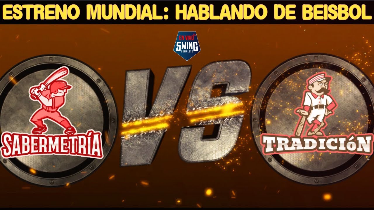 ESTRENO MUNDIAL ️Hablando de Beisbol: Sabermetría 🆚 Tradición !!!🎊🔥⚾️ ...