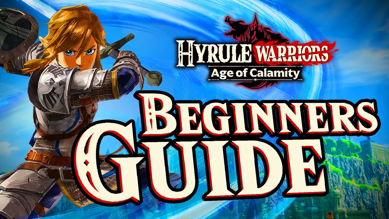 Hyrule Warriors - AGE OF CALAMITY Beginners GUIDE - Tips & Tricks To ...