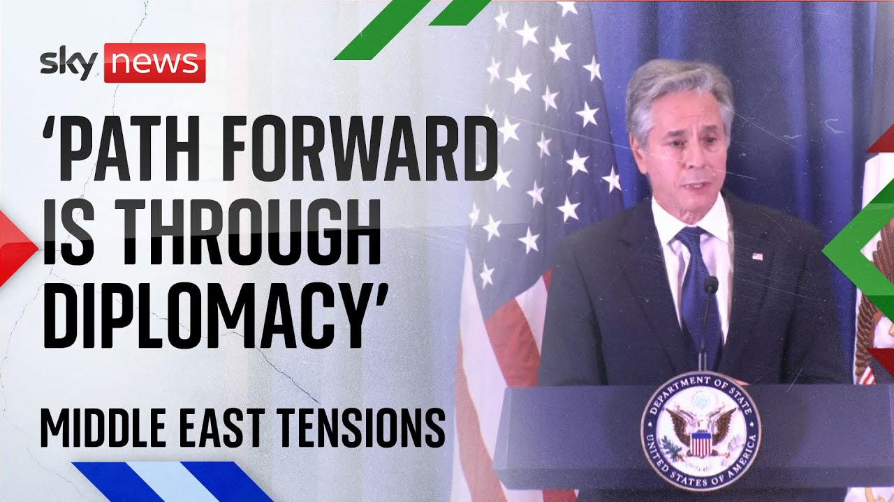 Blinken says 'path forward is through diplomacy not conflict' | Middle ...