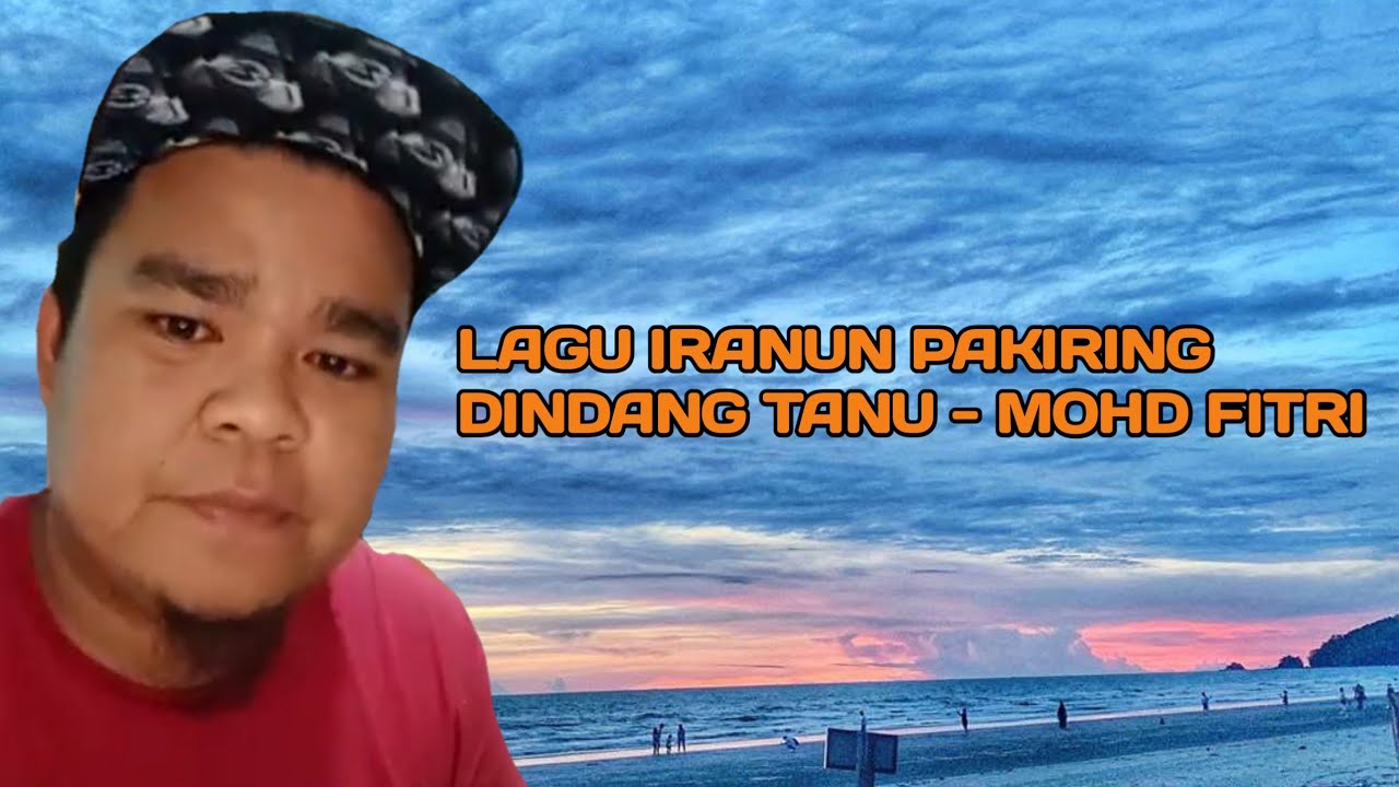 LAGU IRANUN PAKIRING DINDANG TANO - MOHD FITRI - YouTube