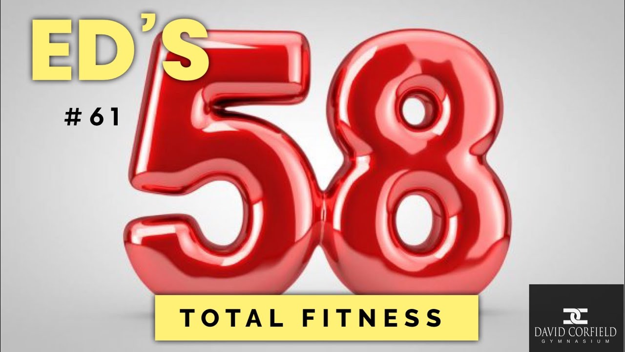 TOTAL FITNESS: ED’S FIFTY EIGHT - YouTube