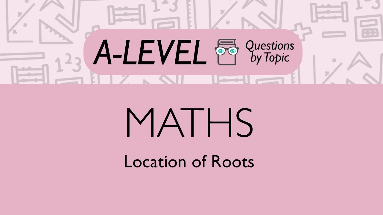 Location of Roots - Q4 | Maths A-level | PMT Education - YouTube