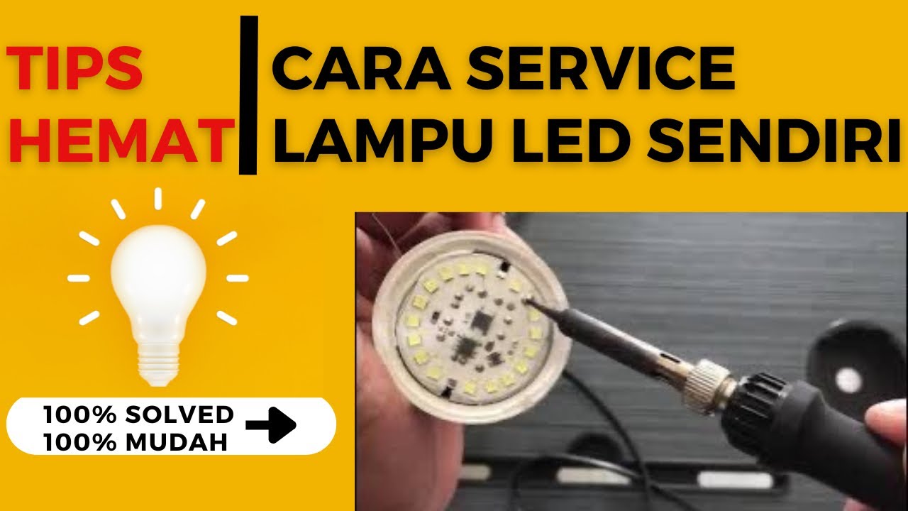 Cara service lampu LED sendiri tips HEMAT - YouTube