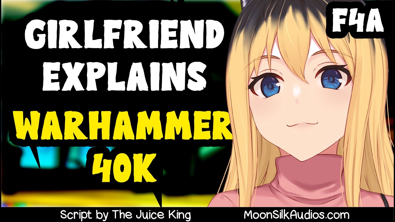 F4A - Nerdy Girlfriend x Listener - Explaining Warhammer 40k Lore: The ...