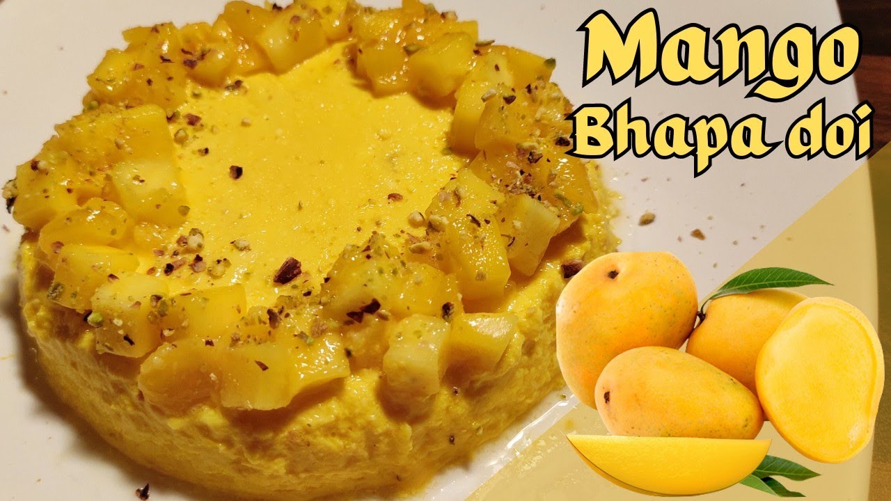 Mango bhapa doi recipe | Only 3 ingredients | Steamed mango pudding ...