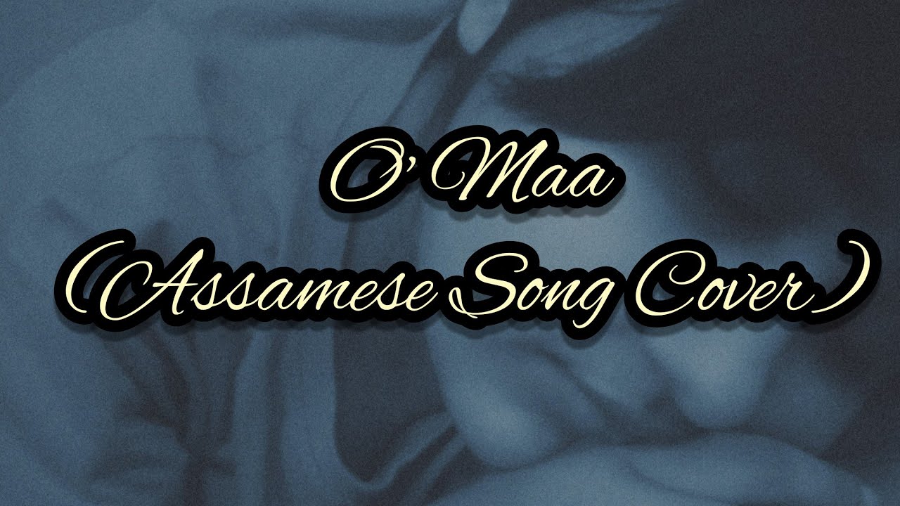 O' Maa (Assamese Song Cover) - YouTube