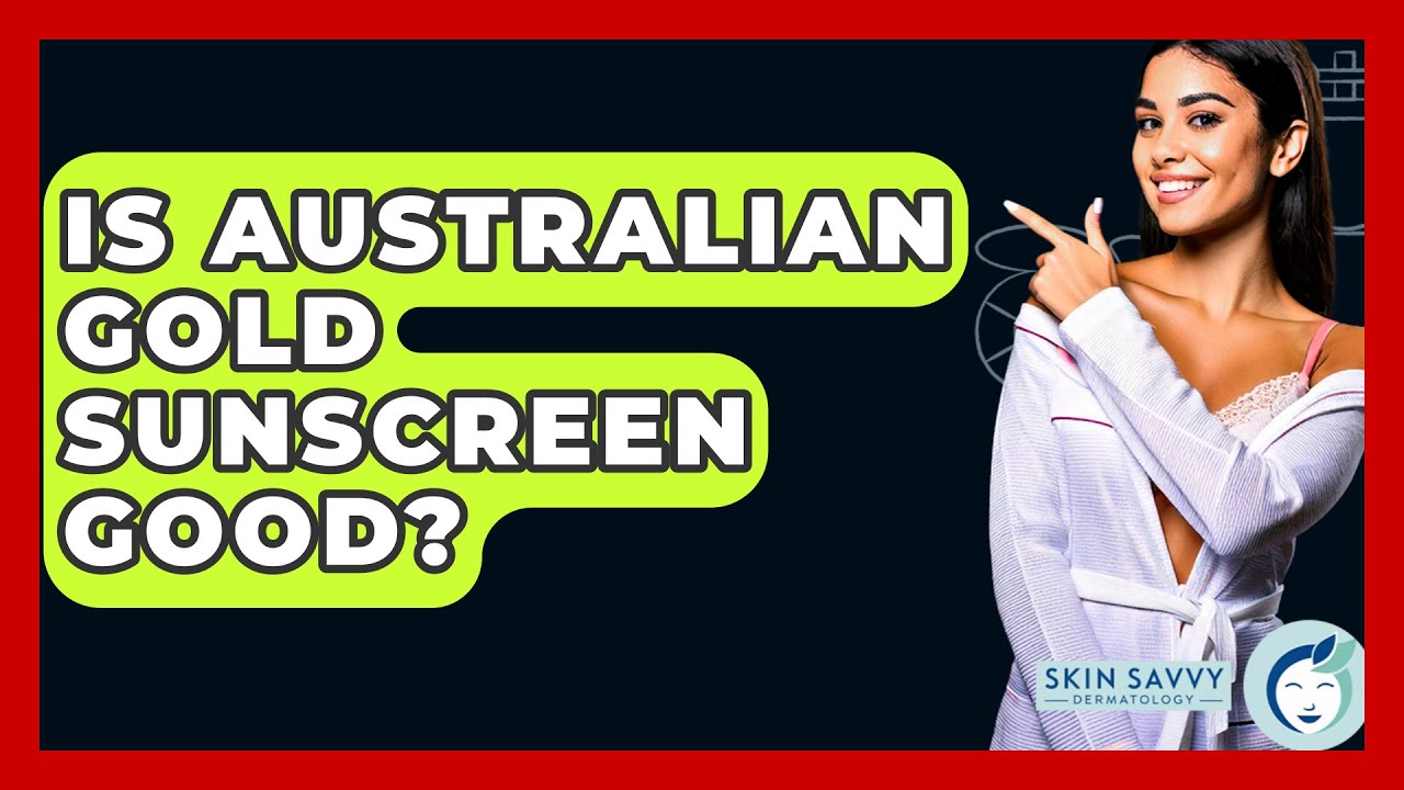 Is Australian Gold Sunscreen Good? - Skin Savvy Dermatology - YouTube