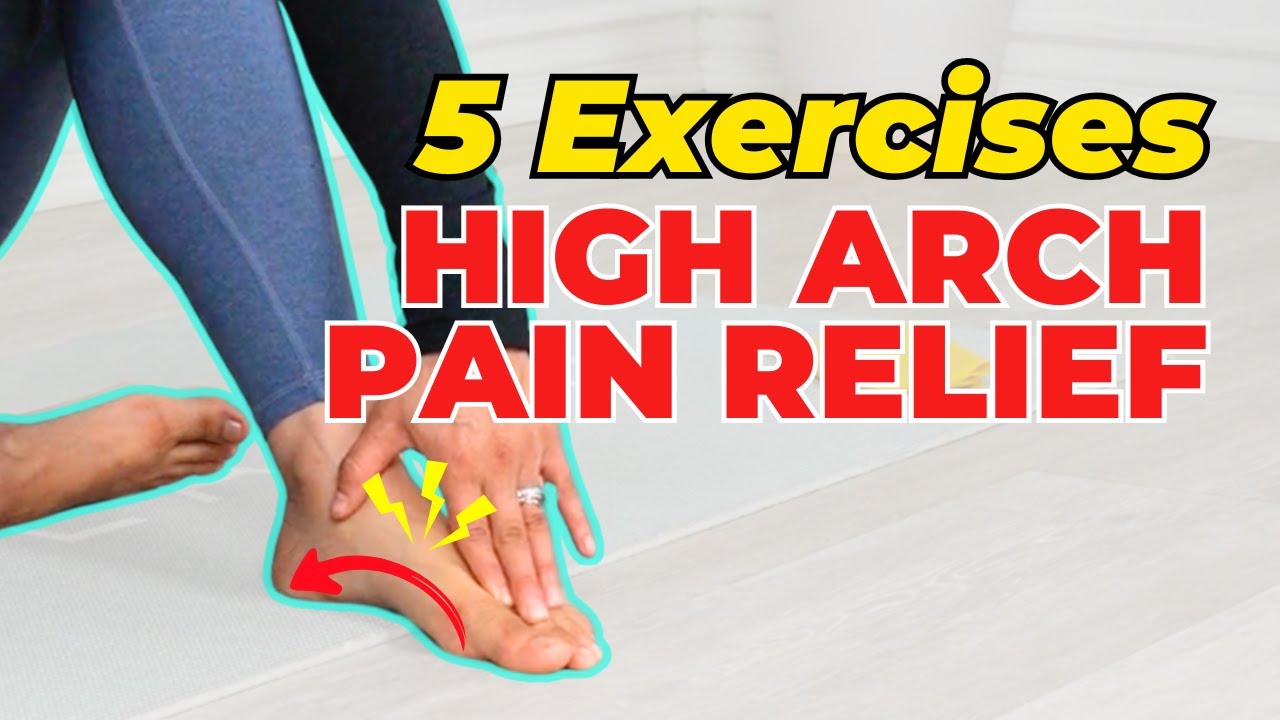 5 Best Exercises for High Arches & Foot Pain Relief - YouTube