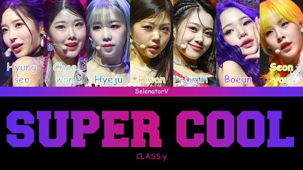 CLASS:y (클라씨) - SUPER COOL [Color Coded Han_Rom_Eng] - YouTube