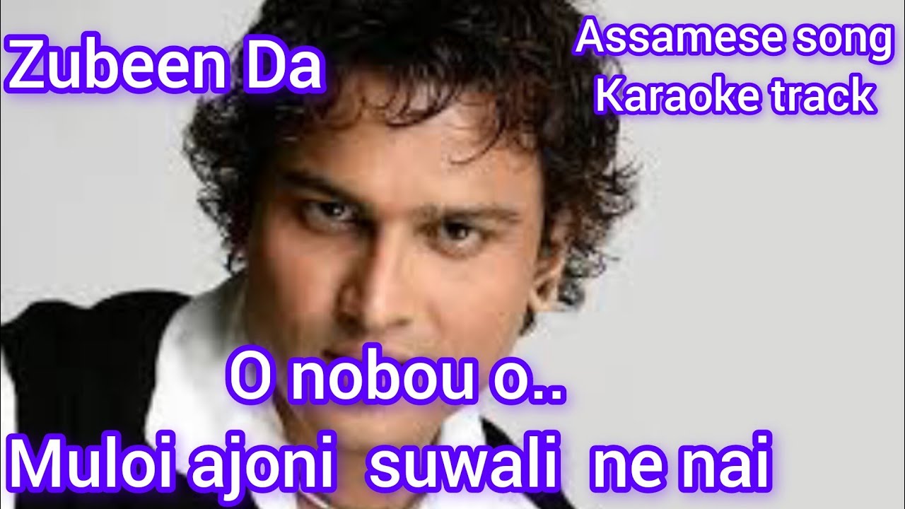 O nobou o.. muloi ajoni suwali ne nai || Zubeen Da Assamese song ...