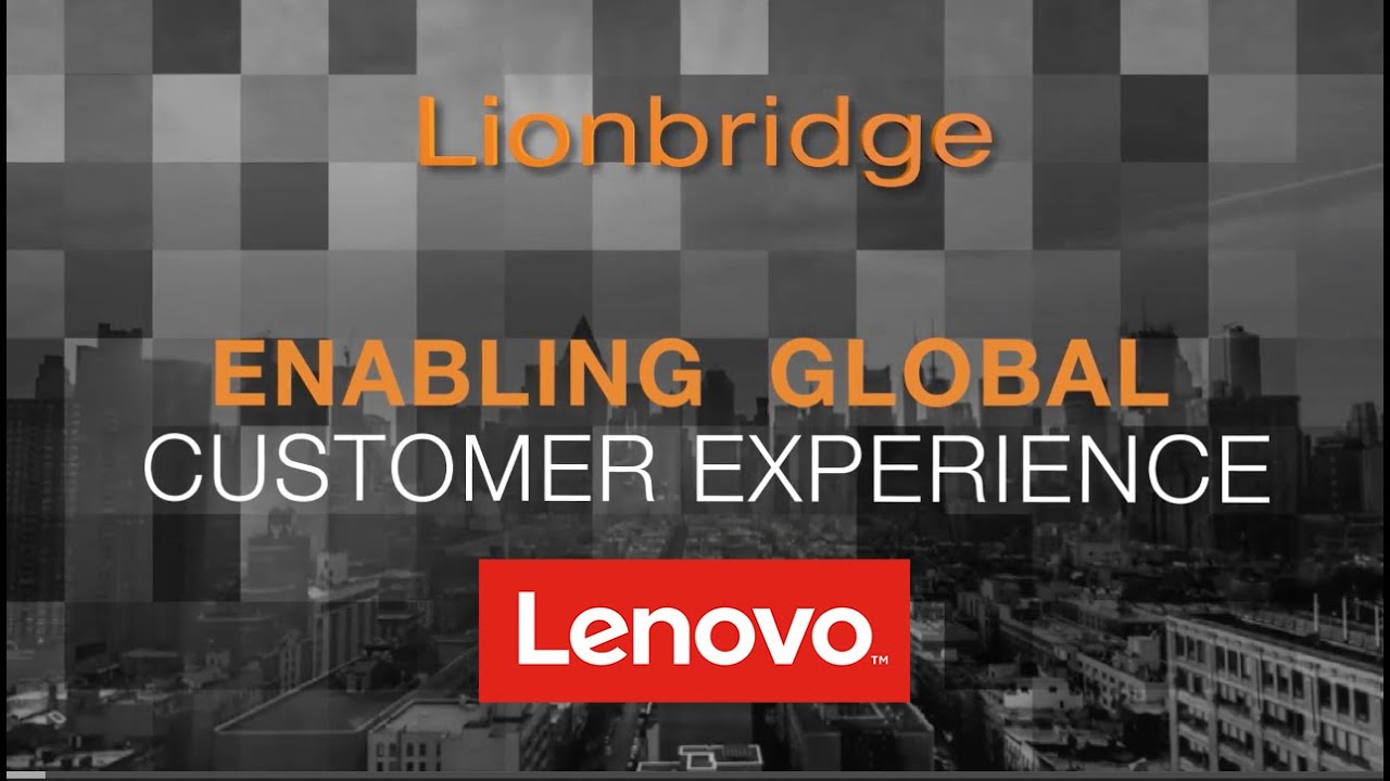 How Lionbridge Helps Lenovo Create Valuable, Global Customer ...