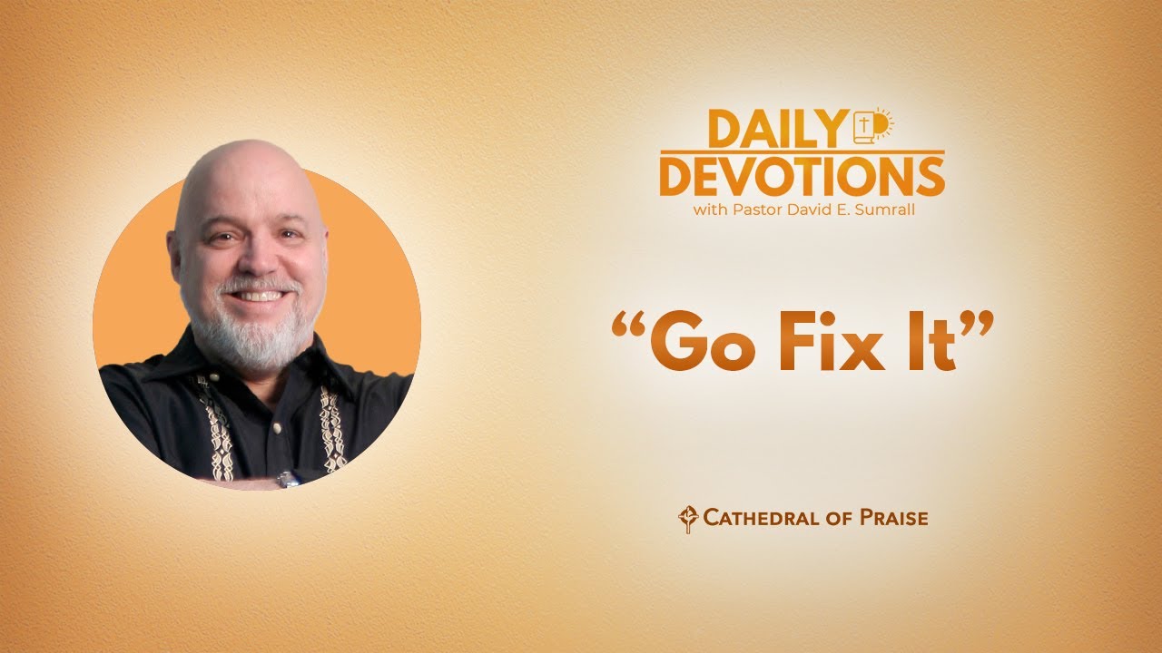 Daily Devotions: Go Fix It - April 25, 2025 - YouTube