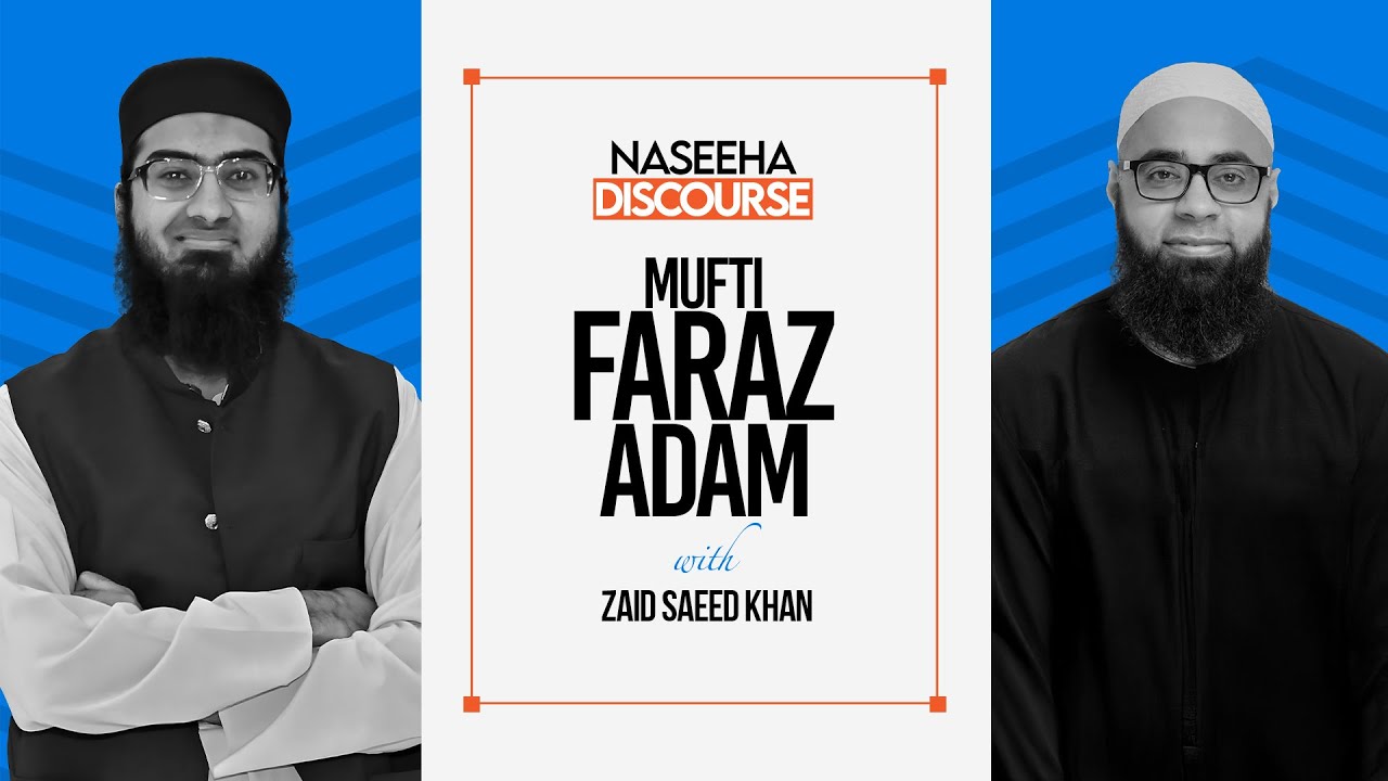 Naseeha Discourse ft. Mufti Faraz Adam - YouTube