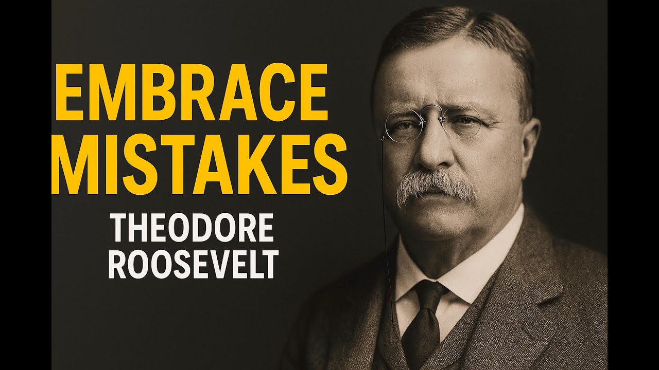 Embrace Mistakes: Timeless Wisdom from Theodore Roosevelt ...