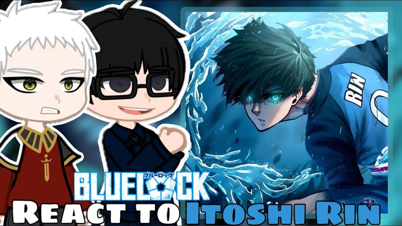 Neo Egoist Masters react to Itoshi Rin | +Ego | Blue Lock | Gacha - YouTube