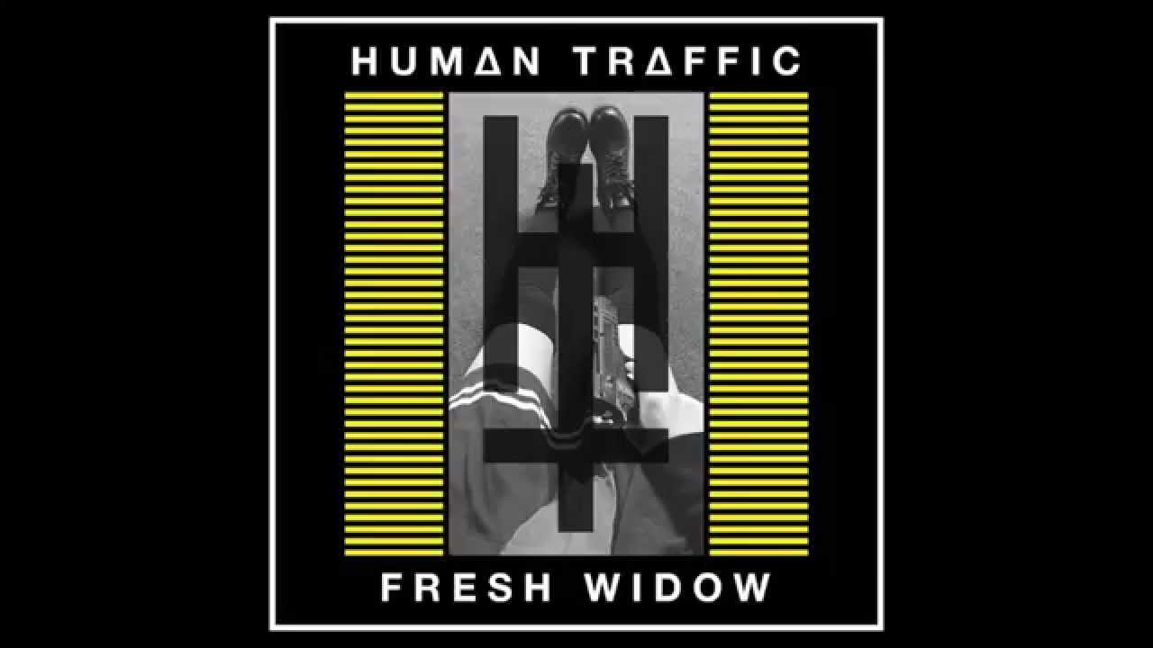 HUMAN TRAFFIC - FRESH WIDOW - YouTube