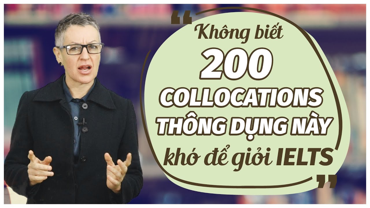 IELTS Vocabulary: Bộ collocations thông dụng nhất trong IELTS - IELTS ...
