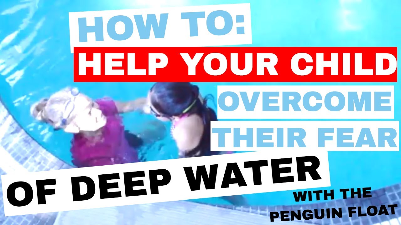 Children overcome fear of deep water - Help children overcome their ...