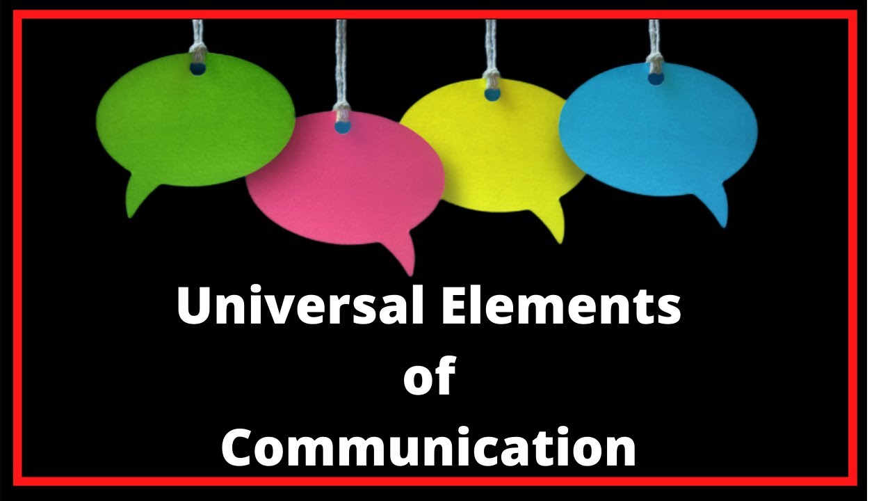 Universal Elements of Communication. - YouTube